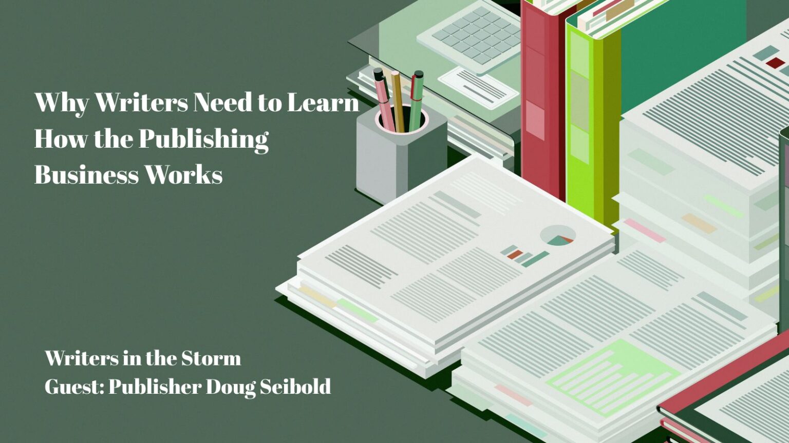 Why Writers Need to Learn How the Publishing Business Works